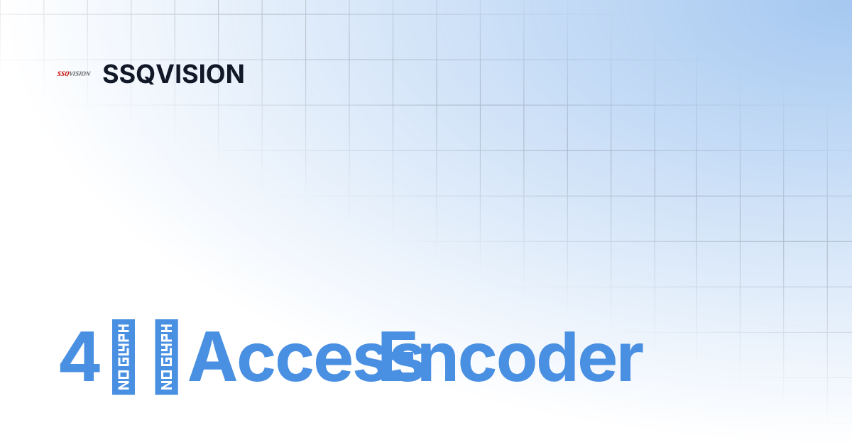 4️⃣Access Encoder | SSQVISION